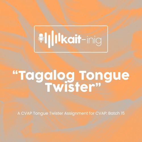 Stream Kait-inig: 2 Tagalog Tongue Twister for CVAP by Kait-inig ...