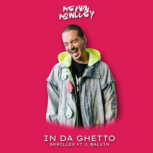 Stream In Da Ghetto - Skrillex Ft. J. Balvin (Mervin Mowlley Booty Mix ...