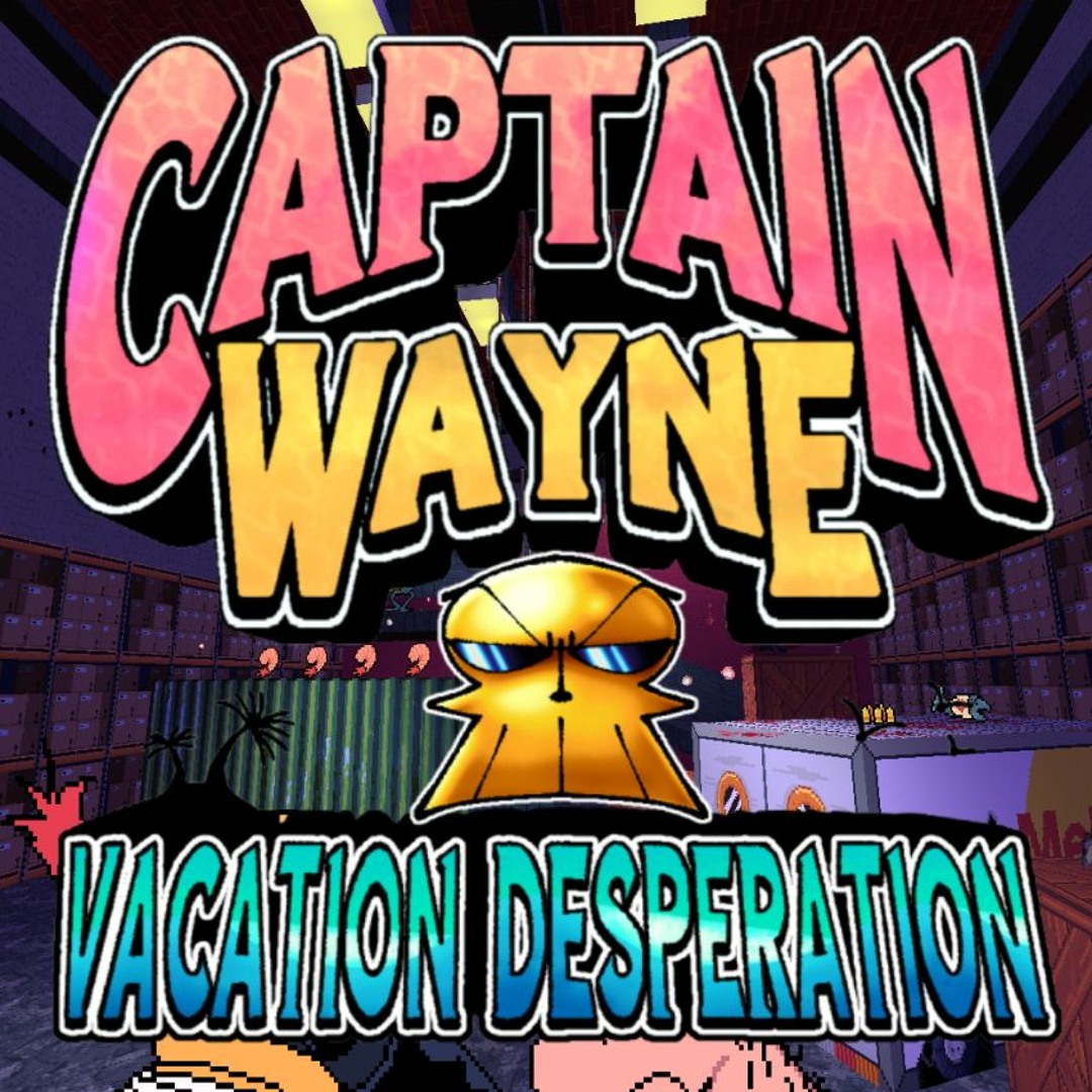 Stream Captain Wayne - Vacation Desperation - RaiseAnchor by [c ...
