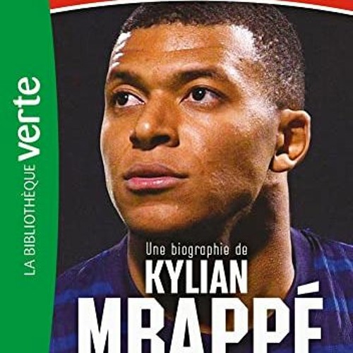 Stream Lire Destins de champions 01 - Une biographie de Kylian Mbappé ...
