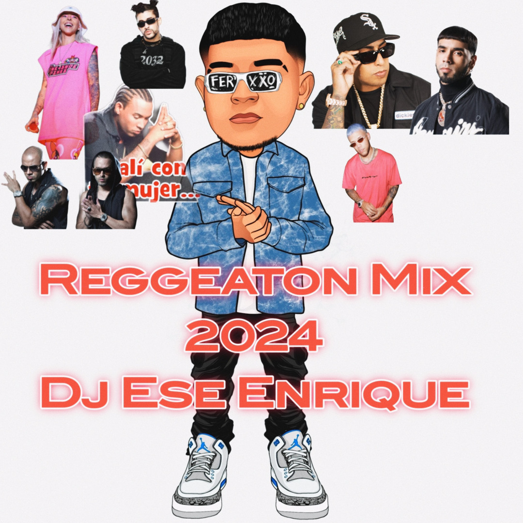 Stream Reggeaton Mix 2024 Lo Mas Nuevo “Dj Ese Enrique by Dj Ese ...