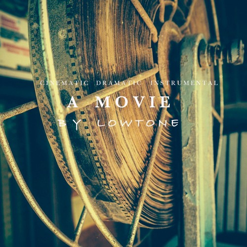 Stream A Movie / Cinematic Dramatic Music by Lowtone Music | Listen ...