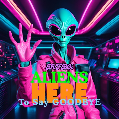 Stream Aliens Here To Say Goodbye by DVFBOI | Listen online for free on ...