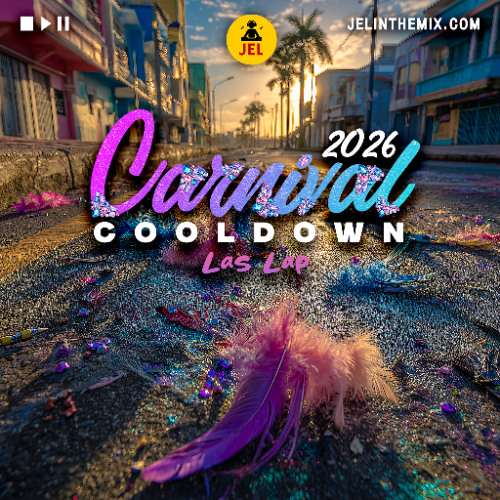 Stream 2026 CARNIVAL COOL DOWN (LAS LAP) | "Soca 2026 Mix" | DJ JEL by ...