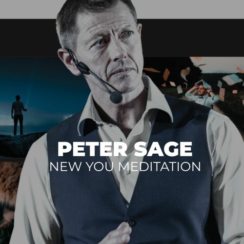 Stream Peter Sage - New You (Guided Visualisation & Meditation) by ... Stream Peter Sage - New You (Guided Visualisation & Meditation) by ...
