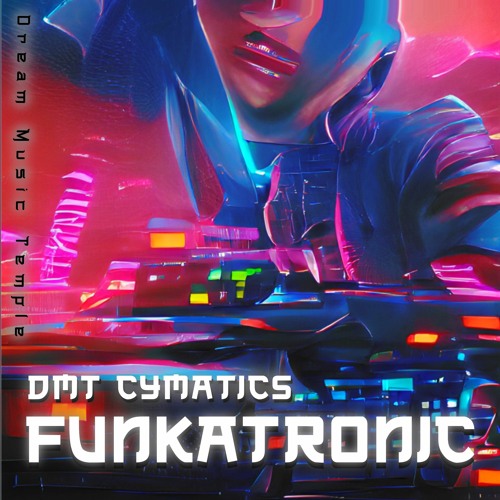 Stream Funkatronic by Dmt Cymatics | Listen online for free on SoundCloud
