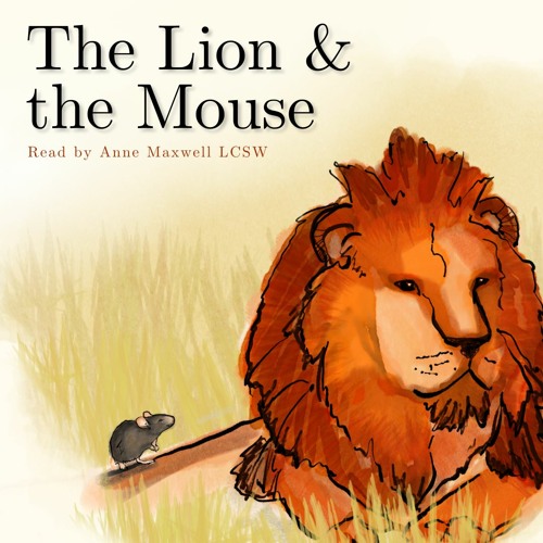 Stream episode The Lion & The Mouse by Anne Maxwell, LCSW, RPT-S ...