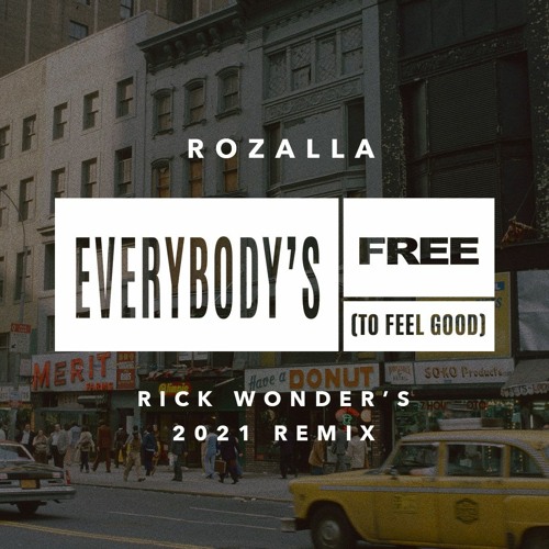 Stream Everybody's Free (To Feel Good) (RW's 2021 Remix) by Rick Wonder ...
