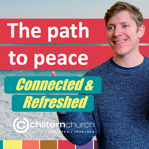 Stream Connected and Refreshed -The Path to Peace by Chiltern Church ...