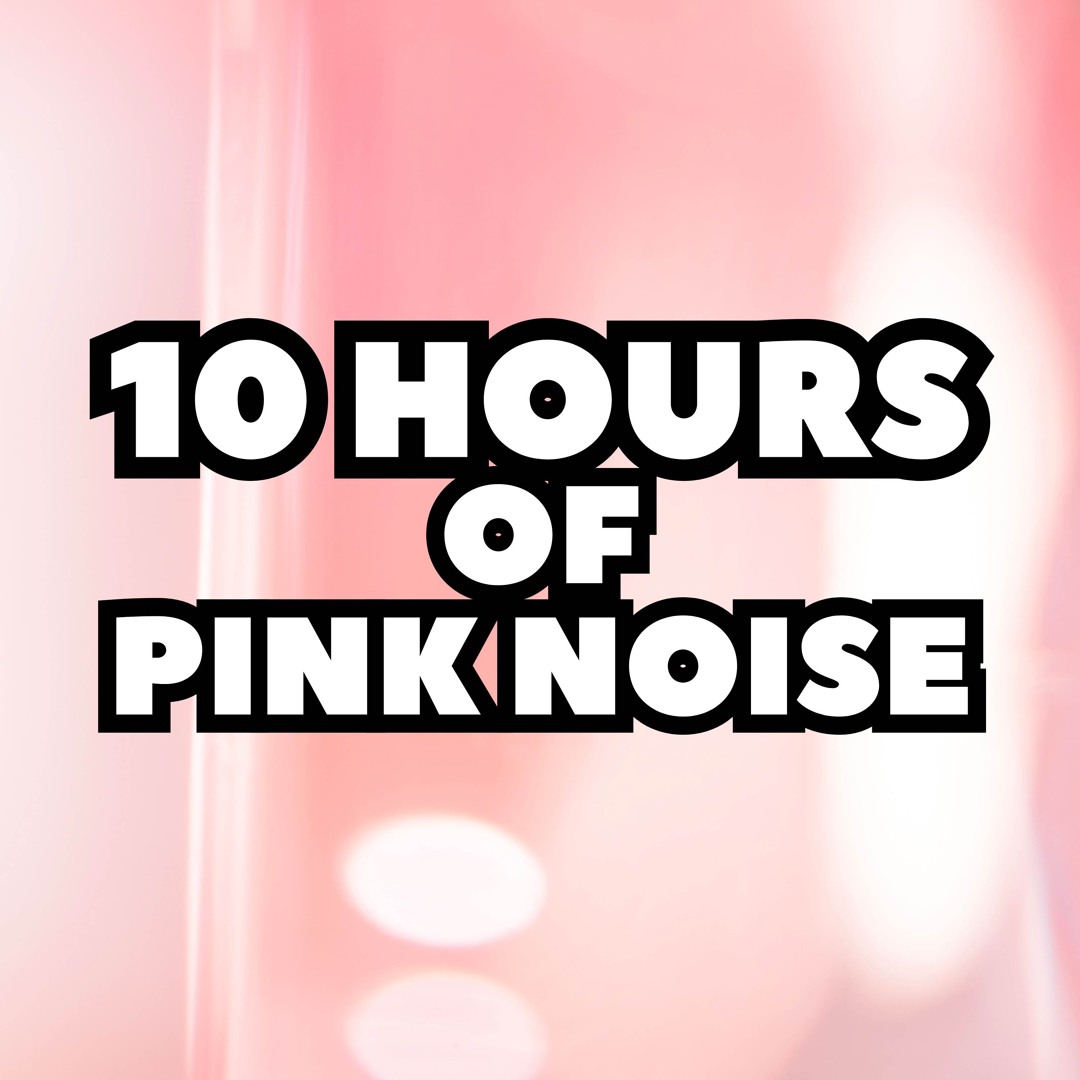 Stream 10 Hours of Pink Noise | Listen to 10 Hours of Pink Noise ...