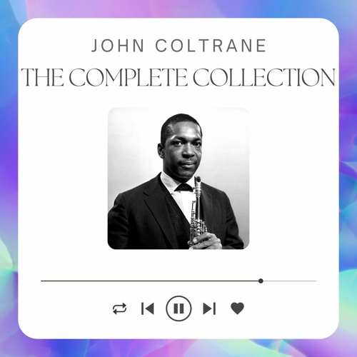 Stream John Coltrane | Listen to The Complete Collection playlist ...