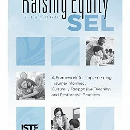 Stream episode Read Raising Equity Through SEL: A Framework for Implementing Trauma-Informed, by ...