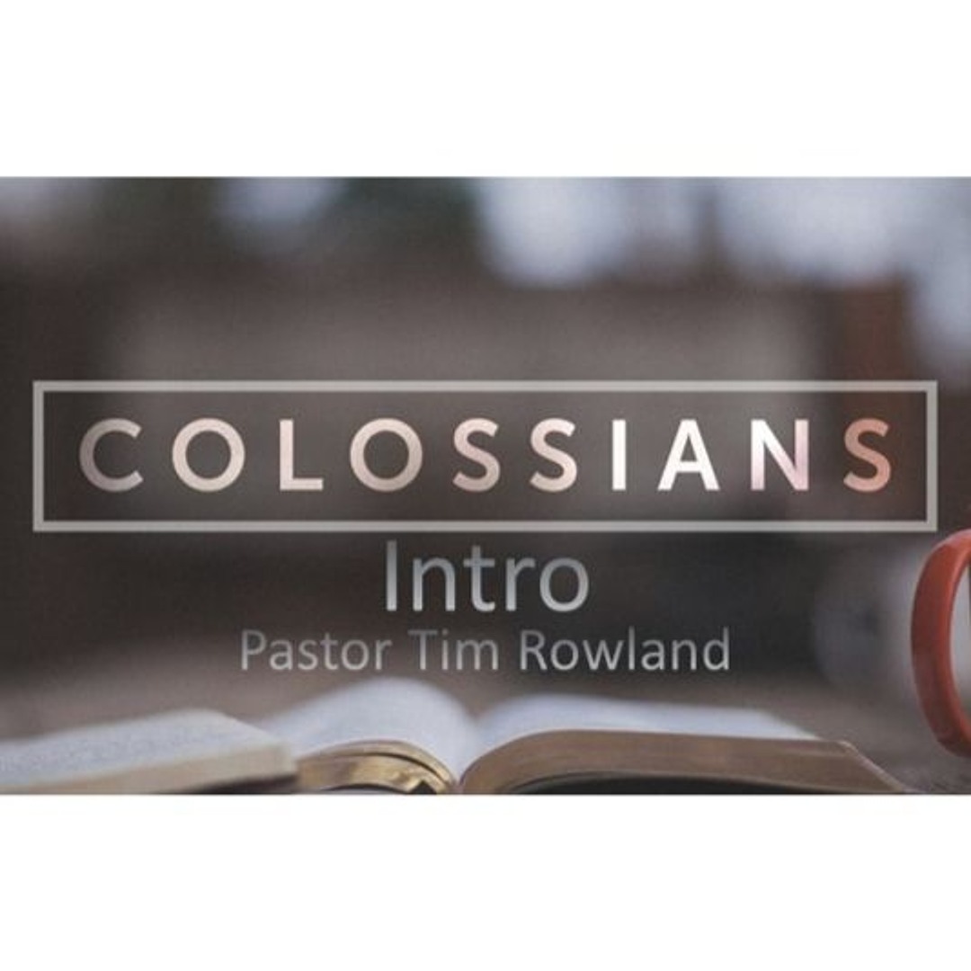 Stream "Letter To The Colossians: Intro" By Pastor Tim Rowland by ...