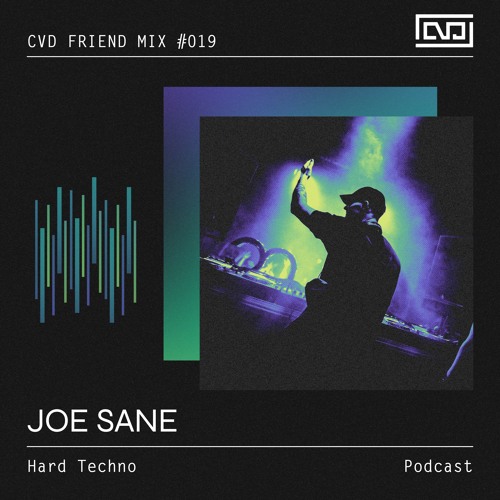 Stream CVD Friend Mix #019: JOE SANE by Project CVD | Listen online for free on SoundCloud