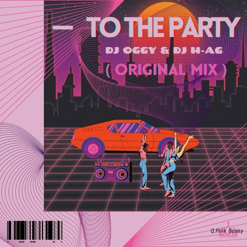 Stream OGGY & H - AG -To The Party (Extended Mix) by DJ OGGY | Listen ...