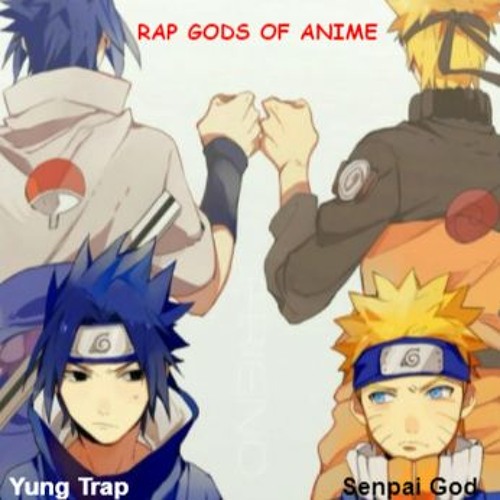 Stream Rap gods of anime (ft. Yung Trap) [prod. AMPRODS] by Senpai God ...