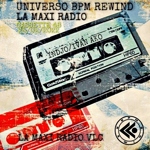 Stream UNIVERSO BPM REWIND Cassette 48 - 25/02/22 - LA MAXI RADIO - by ... Stream UNIVERSO BPM REWIND Cassette 48 - 25/02/22 - LA MAXI RADIO - by ...