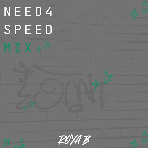 Stream NEED 4 SPEED MIX - ROYA B by ROYA B | Listen online for free on ...