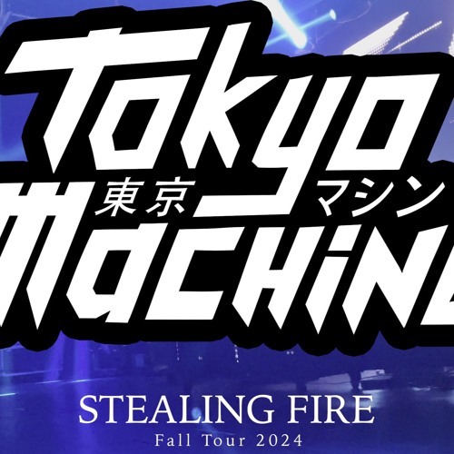 Stream TOKYO MACHINE @ 9 PM Music Venue on the Stealing Fire Fall 2024 ...