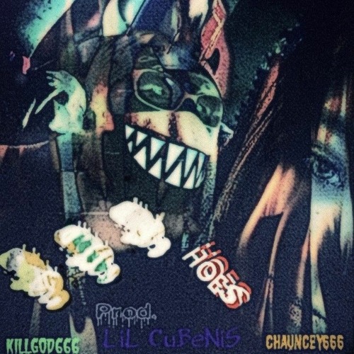 Stream HOES W/CHAUNCEY666 PROD. LiLCUBENSIS by KiLLGoD333 | Listen ...