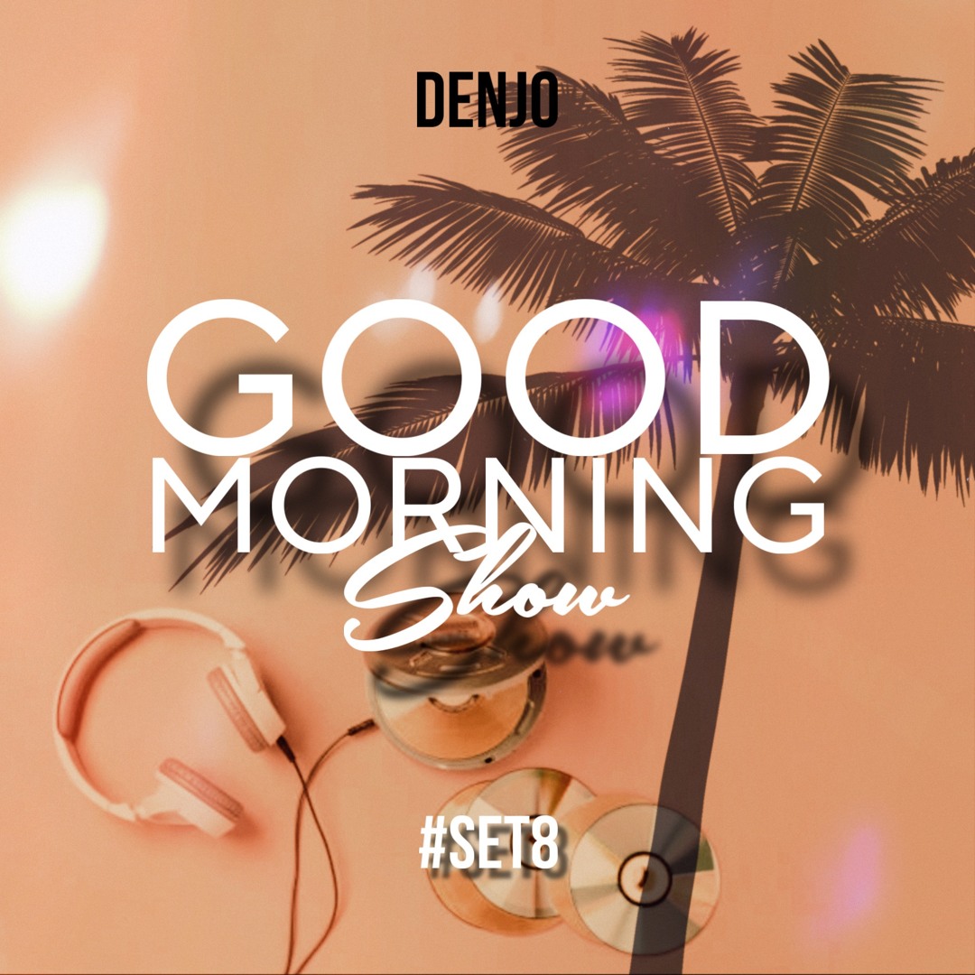 Stream Denjo - Good Morning Show Set 8 (2024) by denjo official ...
