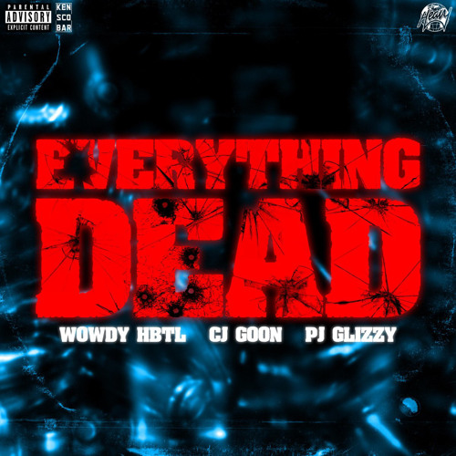 Stream Everything Dead (feat. Cj Goon & Wowdy HBTL) by Pj Glizzy ...