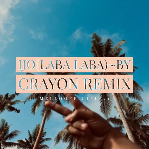 Stream IJO(LabaLaba)~By Crayon REMIX ~ ByMelLoofficial621 …….m4a by ...