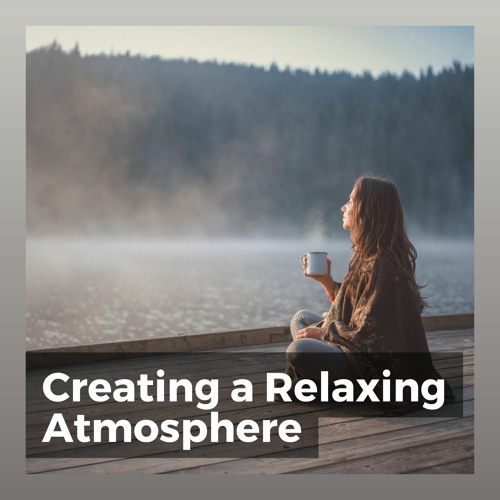 Stream Relaxcation | Listen to Creating a Relaxing Atmosphere playlist ...