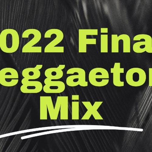 Stream 2022 Final Reggaeton Mix by DJDL | Listen online for free on ...