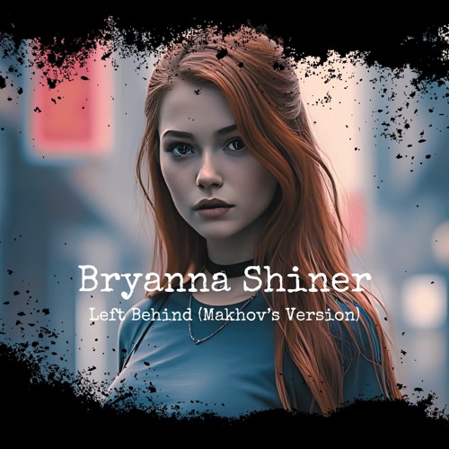 Stream Left Behind (Makhov's Version) (Bryanna Shiner) by Stacie Evans | Listen online for free ...