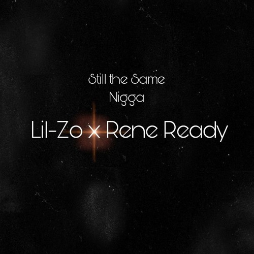 Stream LIL ZO X RENE READY - SAME NIGGA.mp3 by Lil-Zo | Listen online ...