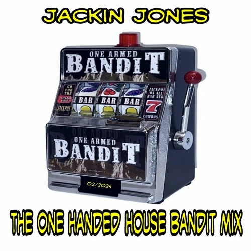 Stream Jackin Jones - The One Handed House Bandit Mix 2024 by Jackin ...