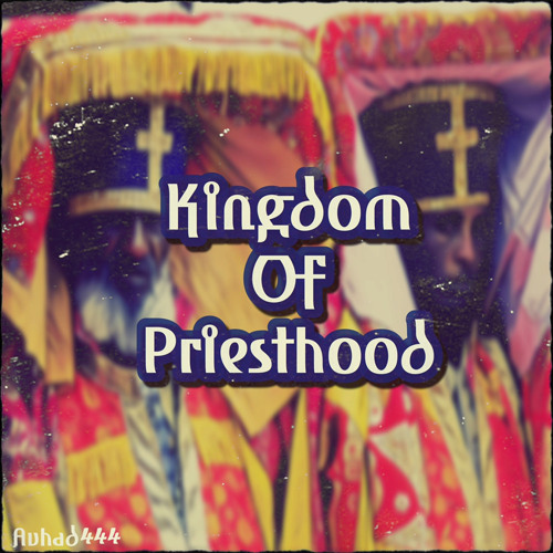 Stream Kingdom Of Priesthood by Avhad444 | Listen online for free on ...