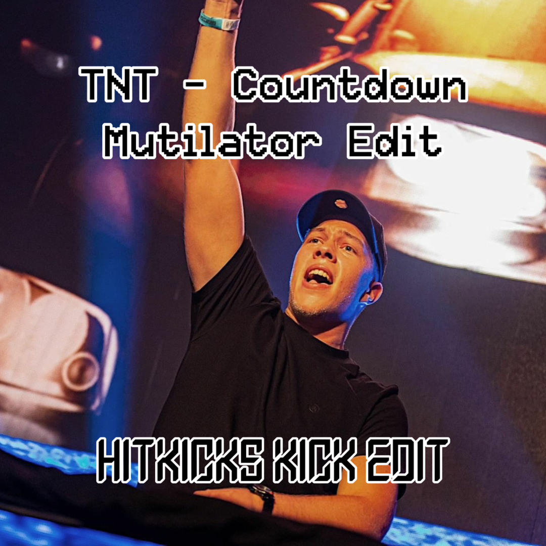 Stream TNT - Countdown Mutilator Edit [HitKicks Kick Edit] FREE DL by ...