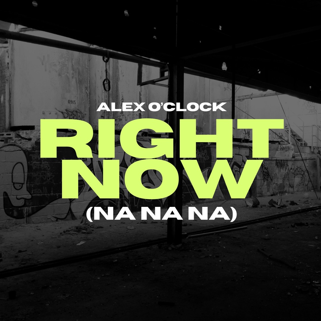 Stream Alex O'Clock - Right Now (Na Na Na) by Alex O'Clock | Listen ...