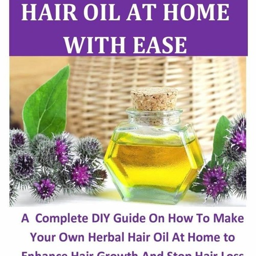Stream EBOOK How To Make Your Own Herbal Hair Oil At Home With Ease: A ...