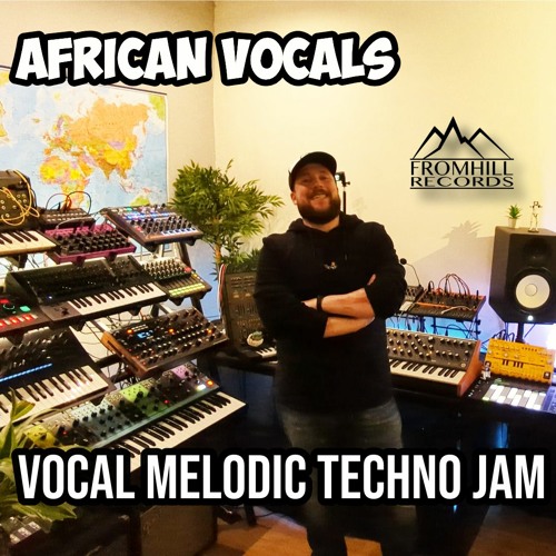 Stream Jam 043 - Melodic Techno with African vocals by FromHill Records ...