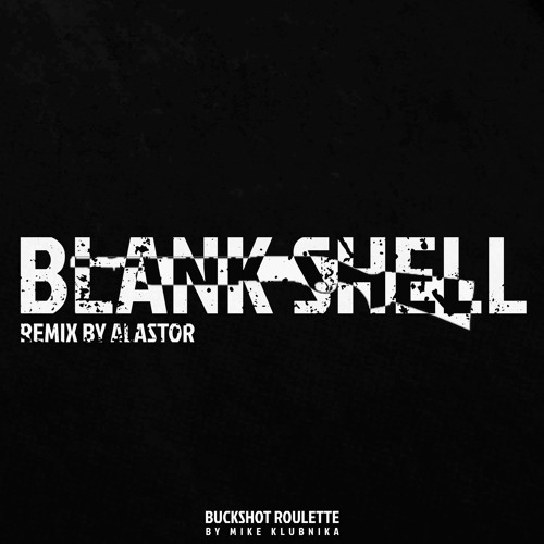 Stream Buckshot Roulette - Blank Shell (ALXSTORKXA Remix) by ALXSTORKXA ...