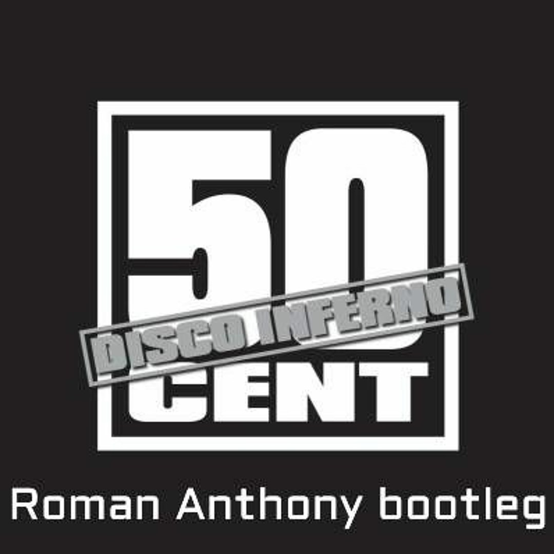 Stream 50 Cent - Disco Inferno (Roman Anthony Bootleg) FREE DOWNLOAD by ...