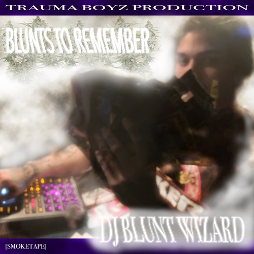 Stream BLUNT WIZARD | Listen to Blunts To Remember playlist online for ...