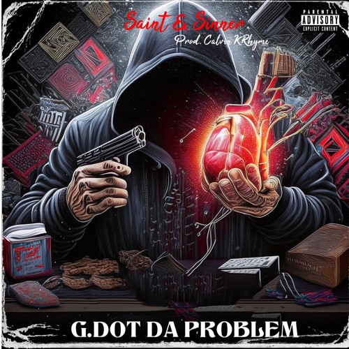 Stream G.Dot Da Problem -Saint & Sinner (Prod. Calvin KRhyme) by Calvin ...