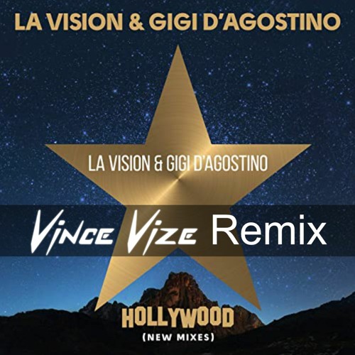 Stream LA Vision & Gigi D'Agostino - HOLLYWOOD (Vince Vice Remix) by ...