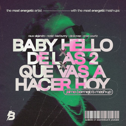 Stream Baby Hello x De Las 2 x QUEVASAHACERHOY (Jaime Bermejo Mashup ...