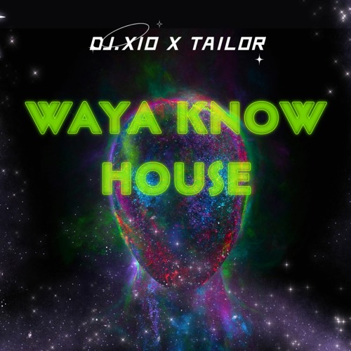Stream Waya Know House (DJ.XIO X TAILOR Remix) FREEDOWNLOAD by DJ XIO ...