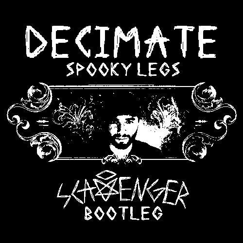 Stream Decimate - Spooky Legs (Scavenger Bootleg) by Scavenger | Listen ...