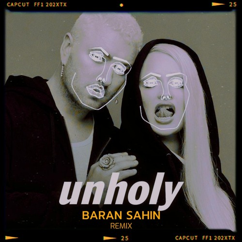 Stream Sam Smith, Kim Petras - Unholy (Baran Sahin Remix) Extended by ...