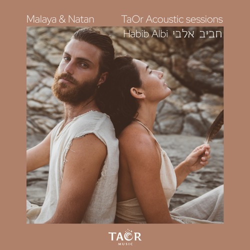 Stream Malaya And Natan - Habib Albi - TaOr Acoustic Sessions - מלאיה ...
