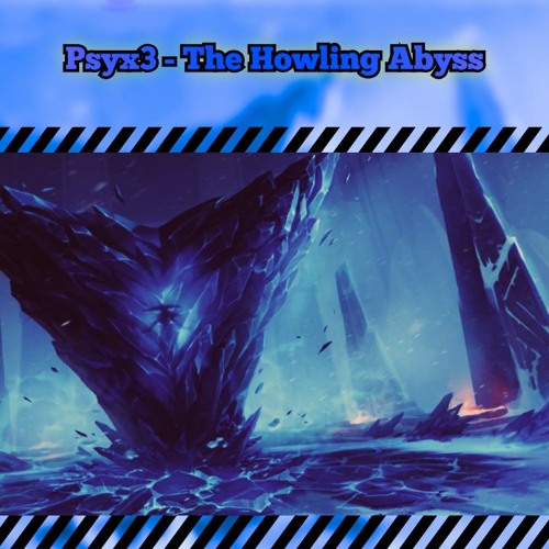 Stream Psyx3 - The Howling Abyss (Lissandra Aram Speech Remix ...