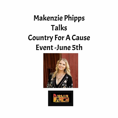 Stream 4192024 COUNTRY FOR A CAUSE 2024 MAKENZIE PHIPPS by 104.1 The ...