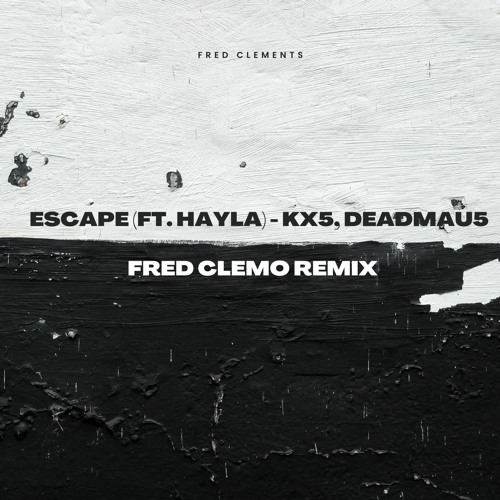 Stream Escape (ft Hayla) - Kx5, deadmau5 (Fred Clemo remix) by Fred Clements | Listen online for ...